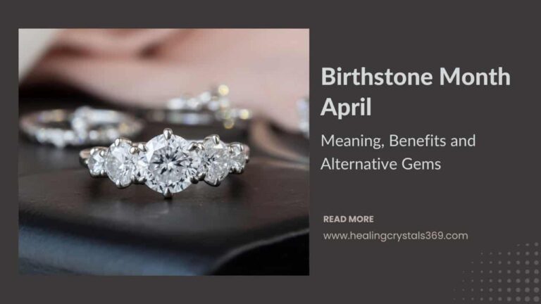 Birthstone Month April: Meaning, Benefits, Alternative Gems
