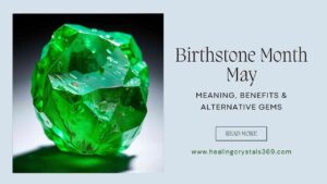 Birthstone Month May: Meaning, Benefits + 3 Alternative Gems